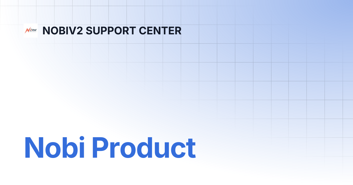 Nobi Product | NOBIV2 SUPPORT CENTER